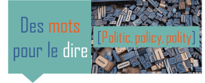 Les trois dimensions de « politique » – Centre de Recherche de ...